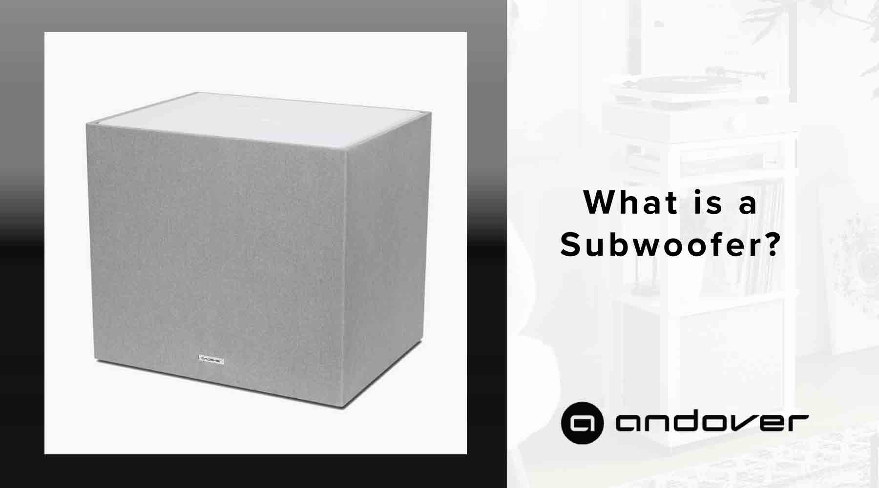 Andover Audio | What is a Subwoofer